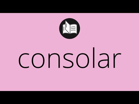 Que significa CONSOLAR • consolar SIGNIFICADO • consolar DEFINICIÓN • Que es CONSOLAR