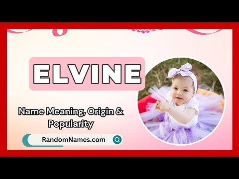 Elvine - Baby Girl Name Meaning, Origin & Popularity - RandomNames.com