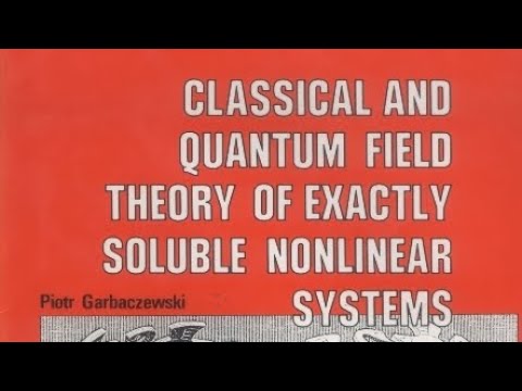 Book titled Classical and Quantum Field Theory of Exactly Soluble Nonlinear by P. Garbaczewski