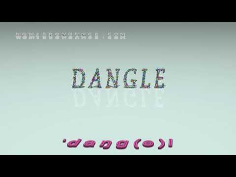 dangle - pronunciation + Examples in sentences and phrases