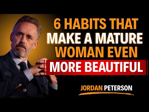 6 habits that make a mature woman IRRESISTIBLE – Jordan Peterson Relationship Advice