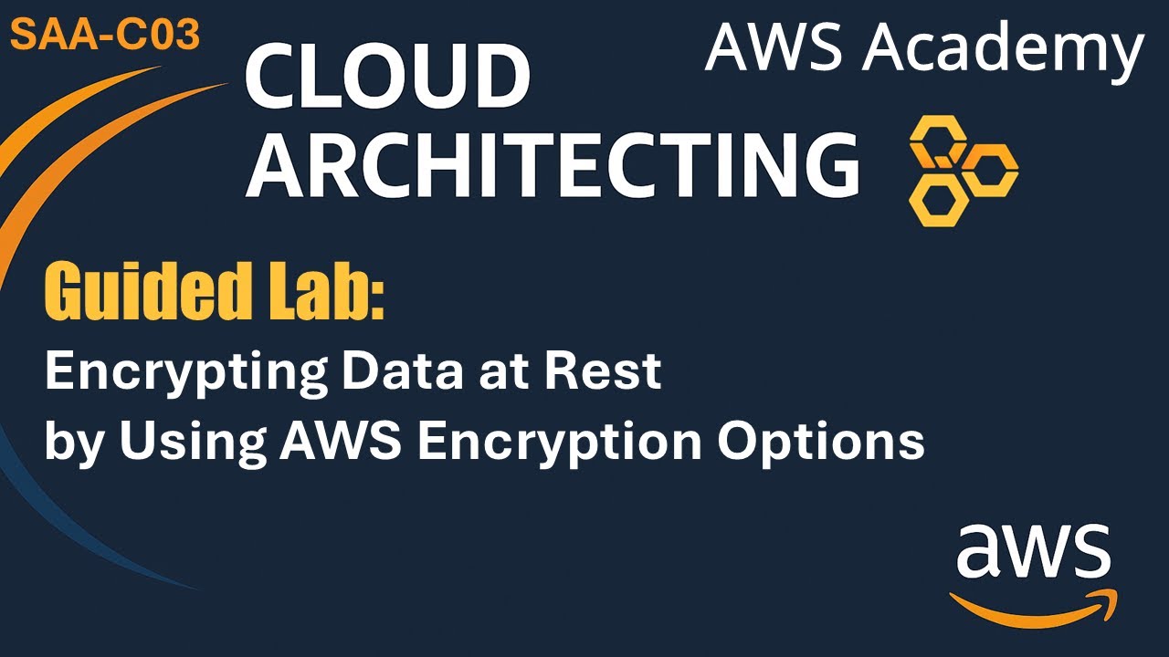 Guided lab: Encrypting Data at Rest by Using AWS Encryption Options - AWS Cloud Architecting SAA-C03