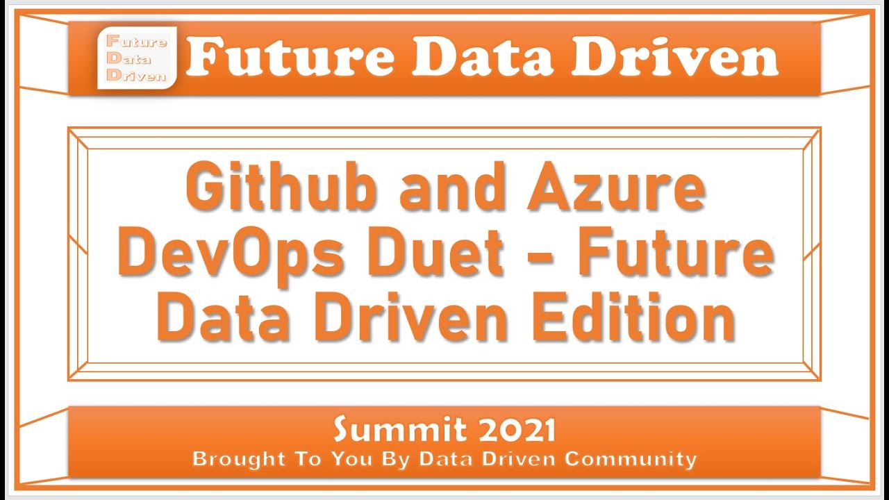 Github and Azure DevOps Duet   Future Data Driven Edition - Kevin Chant & Sander Stad