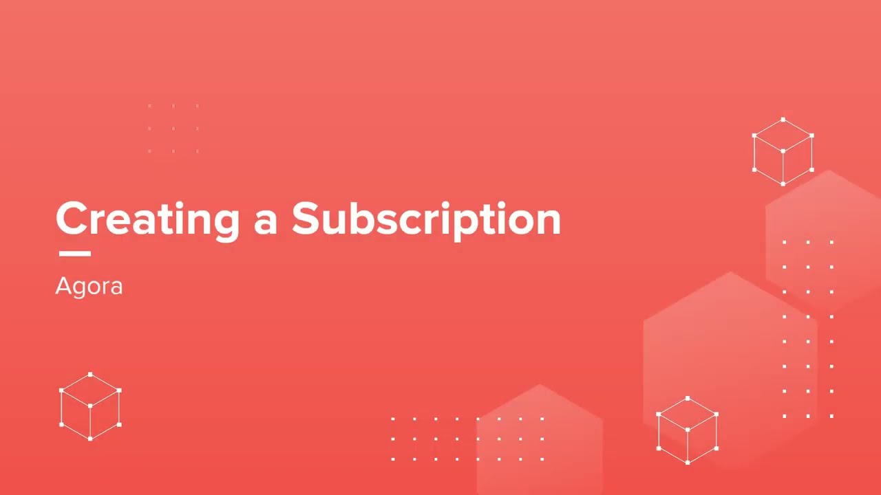 Agora: Creating a Subscription