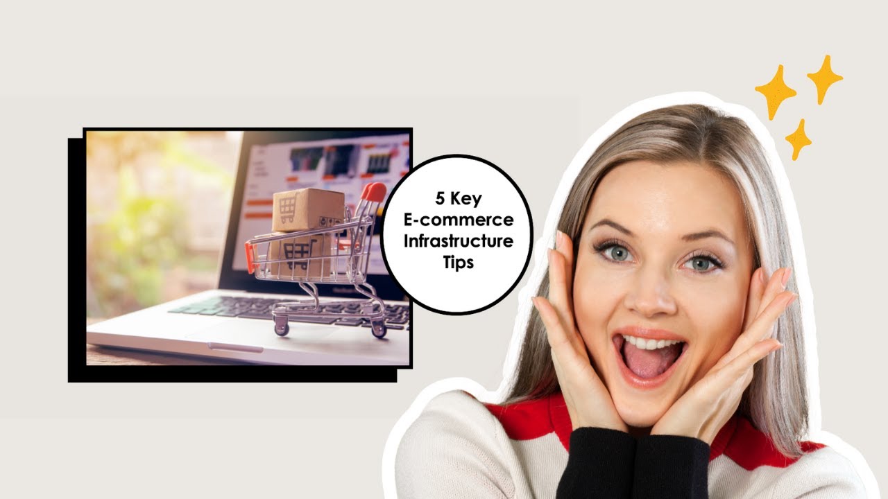 Mastering E-commerce Infrastructure: 5 Key Tips for Success