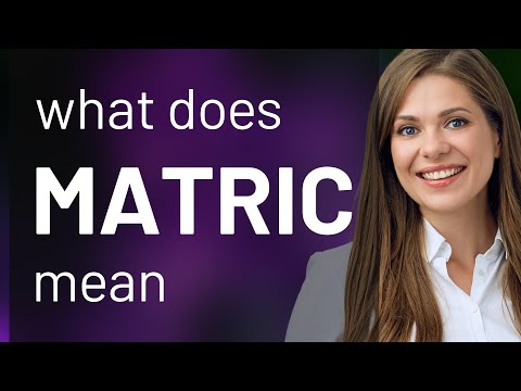 Matric — what is MATRIC meaning