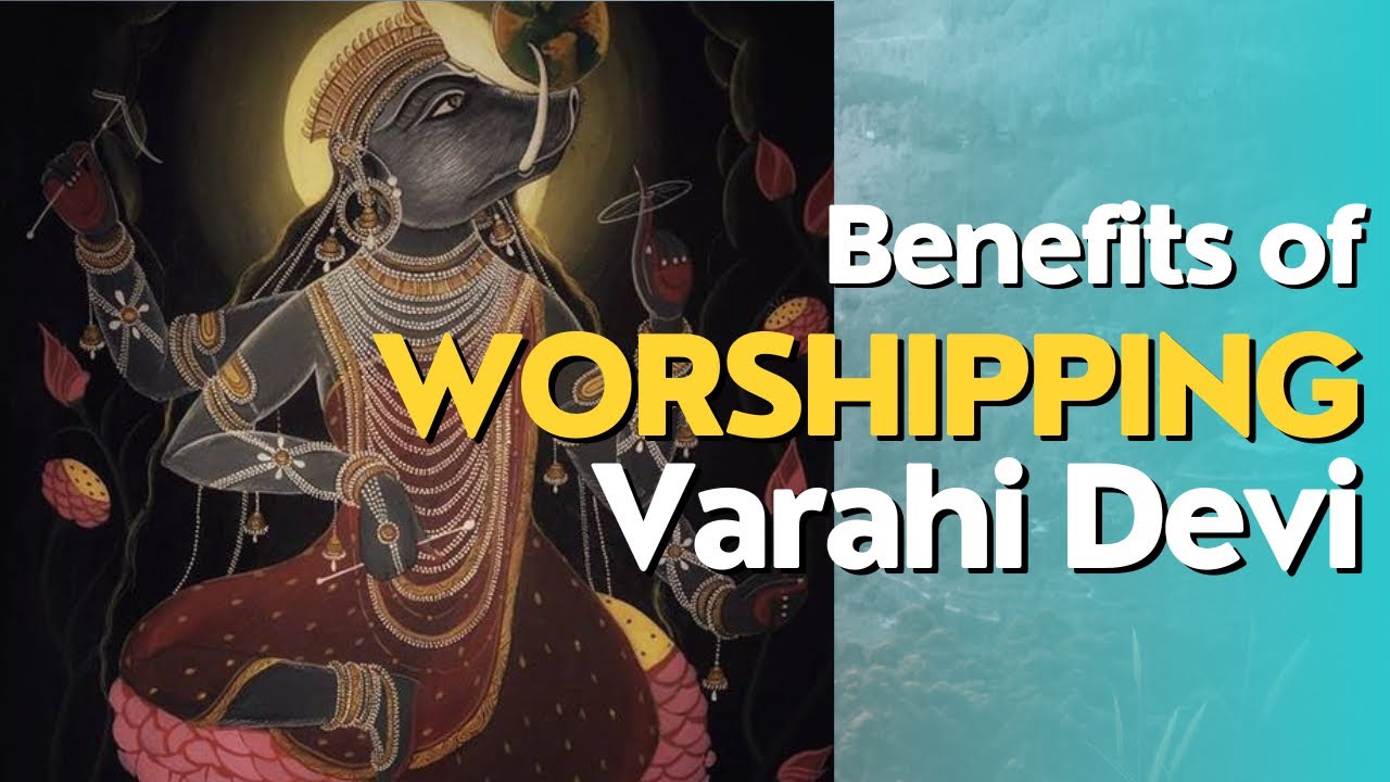 Benefits of worshiping Varahi Devi