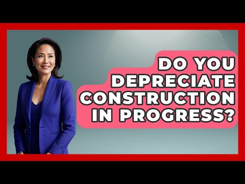 Do You Depreciate Construction In Progress? - Civil Engineering Explained