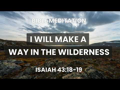 Isaiah 43:18-19 Bible Meditation - I will make a way in the wilderness. Anxiety and Worry Scripture