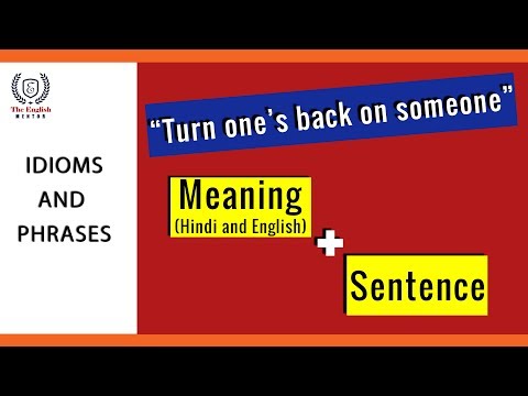 Turn one's back on someone | Idioms and Phrases | Meaning and Sentence