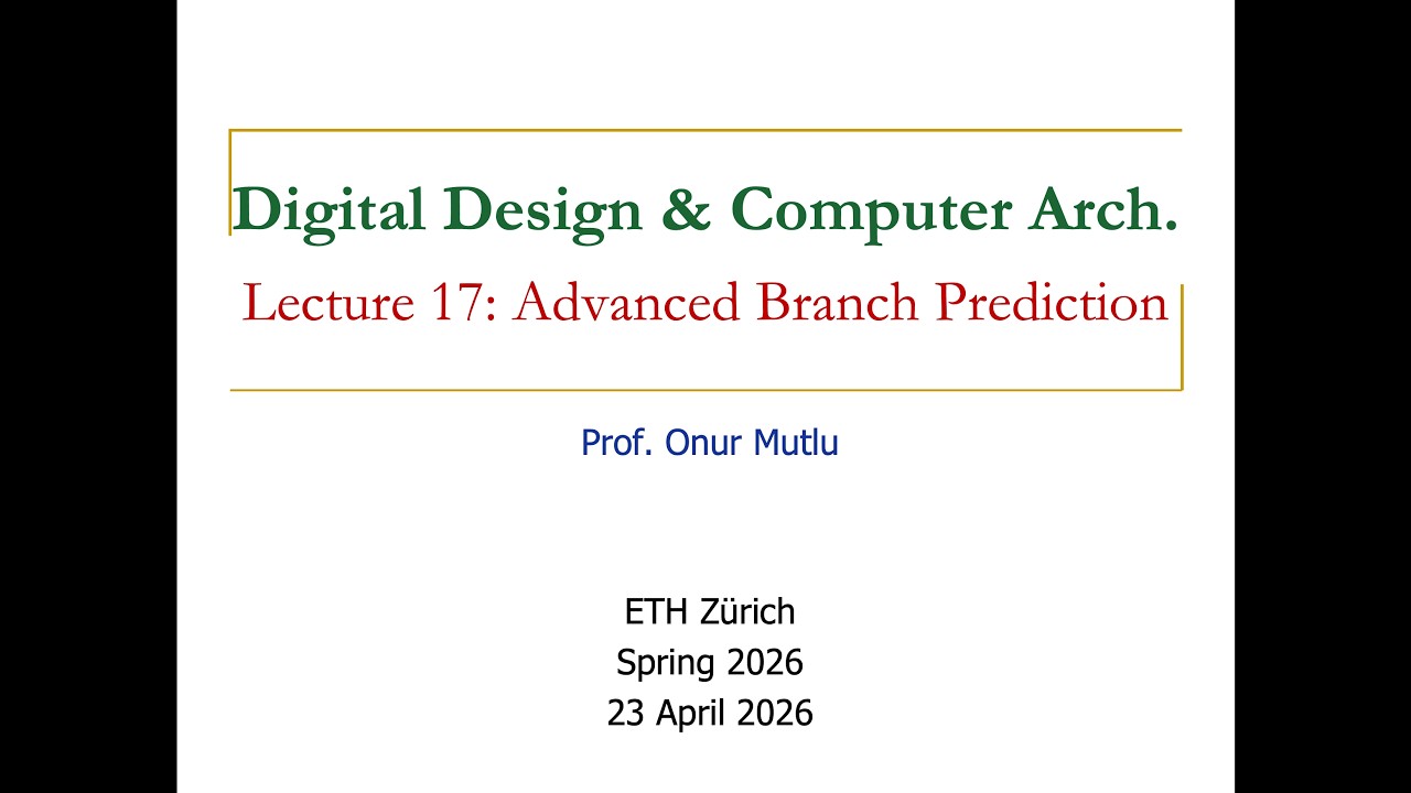 Digital Design & Comp. Arch: L17: Advanced Branch Prediction (Spring 2026)