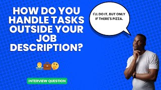 How would you handle a situation where you're asked to perform tasks ...