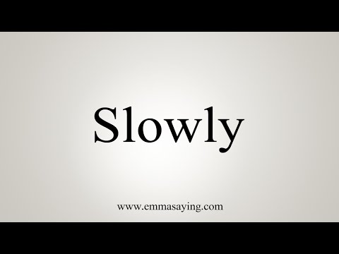 How To Say Slowly