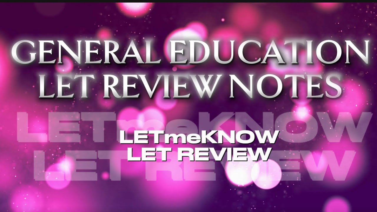 GENERAL EDUCATION - LET REVIEW NOTES