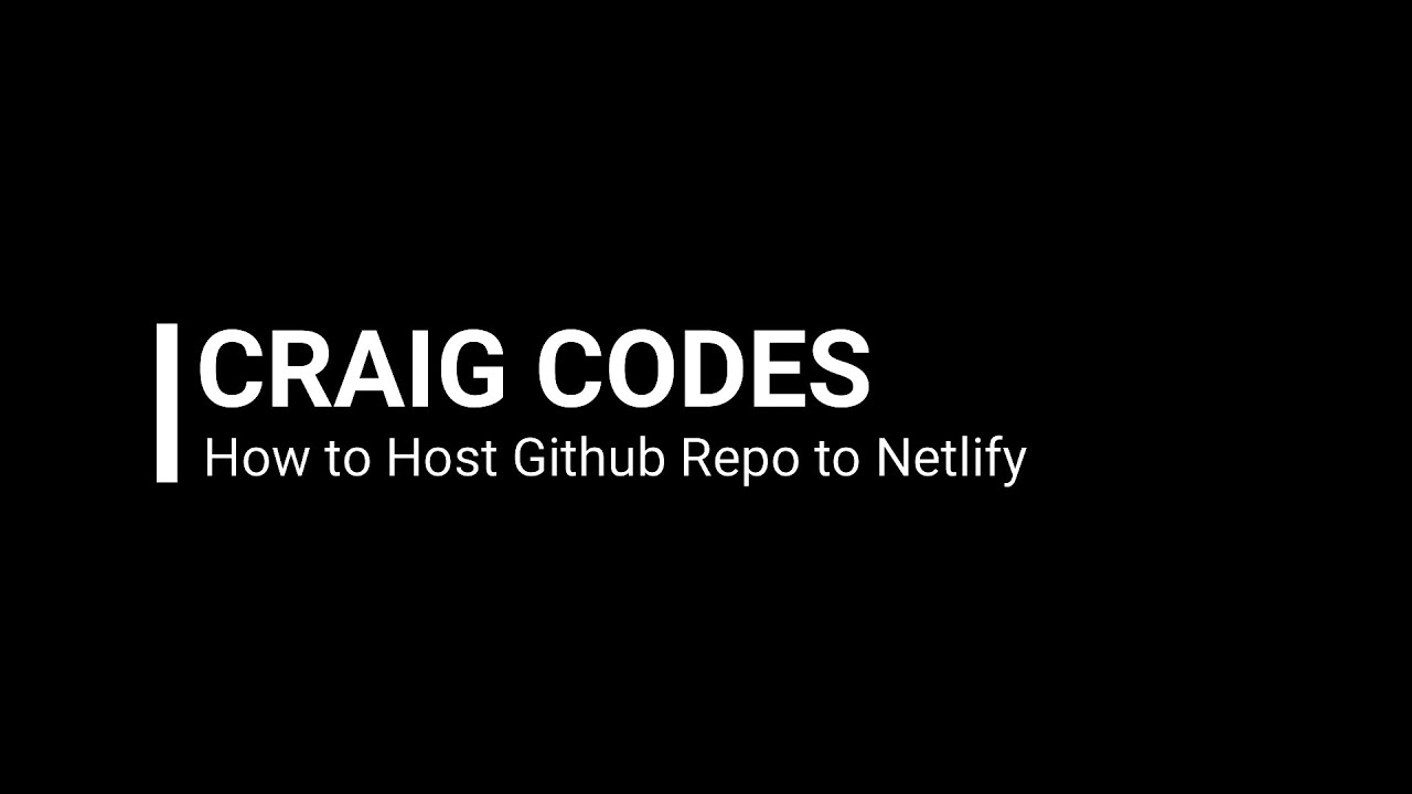 Craig Codes -  How to Host Github Repo to Netlify