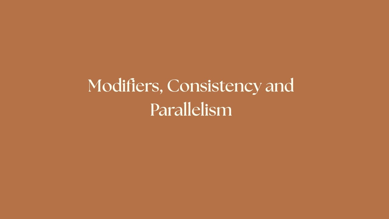 Understanding Modifiers, Consistency, and Parallelism in Writing ...