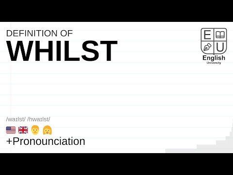 WHILST meaning, definition & pronunciation | What is WHILST? | How to say WHILST