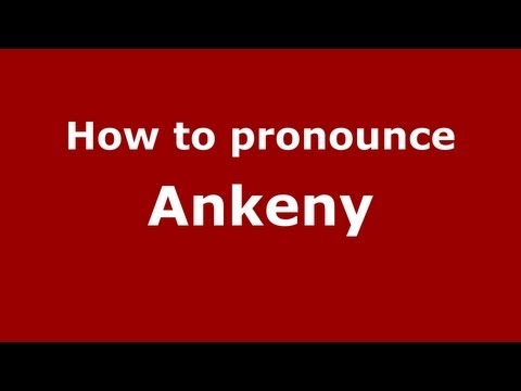 How to Pronounce Ankeny - PronounceNames.com