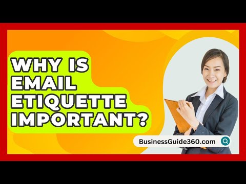 Why Is Email Etiquette Important? - BusinessGuide360.com