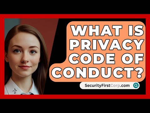 What Is Privacy Code Of Conduct? - SecurityFirstCorp.com