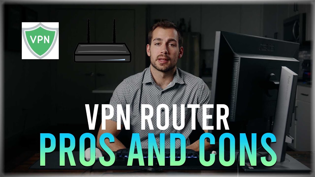 Configuring a VPN on a Router? Pros vs. Cons