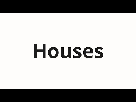 How to pronounce Houses