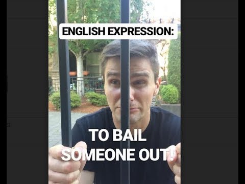 ENGLISH EXPRESSIONS - TO BAIL SOMEONE OUT - LEARN ENGLISH