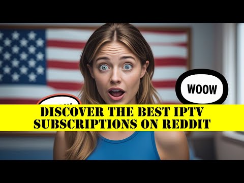Discover the Best IPTV Subscriptions on Reddit