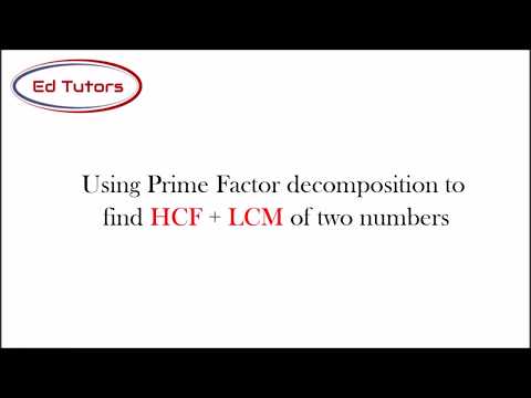 Using Prime Factor Decomposition to find the HCF + LCM of two numbers