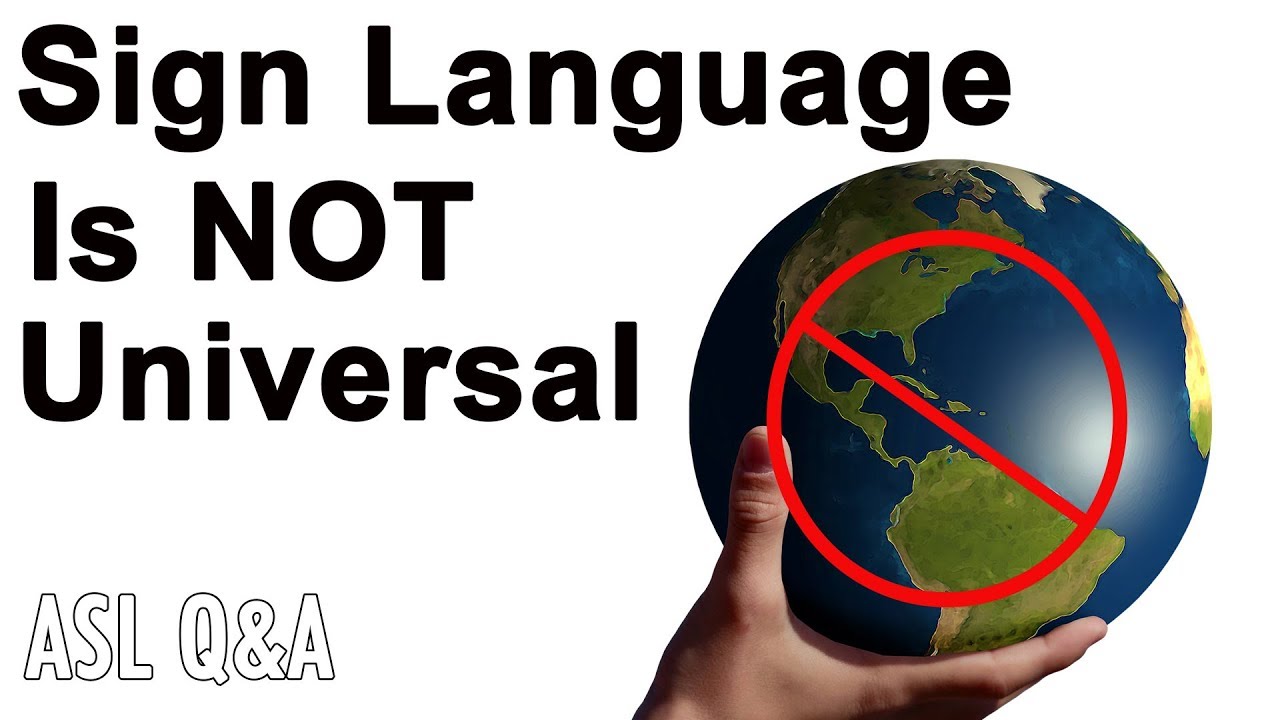 Sign Language is NOT Universal