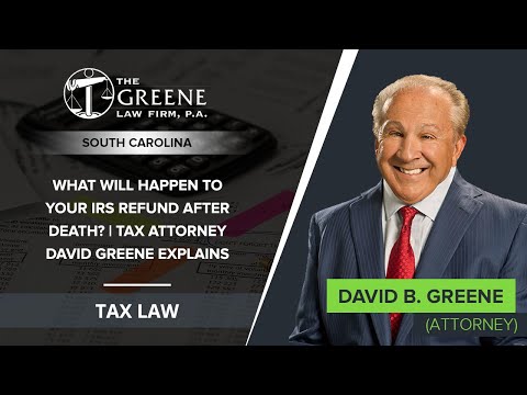 What Will Happen To YOUR IRS Refund After Death? | Tax Attorney David Greene Explains