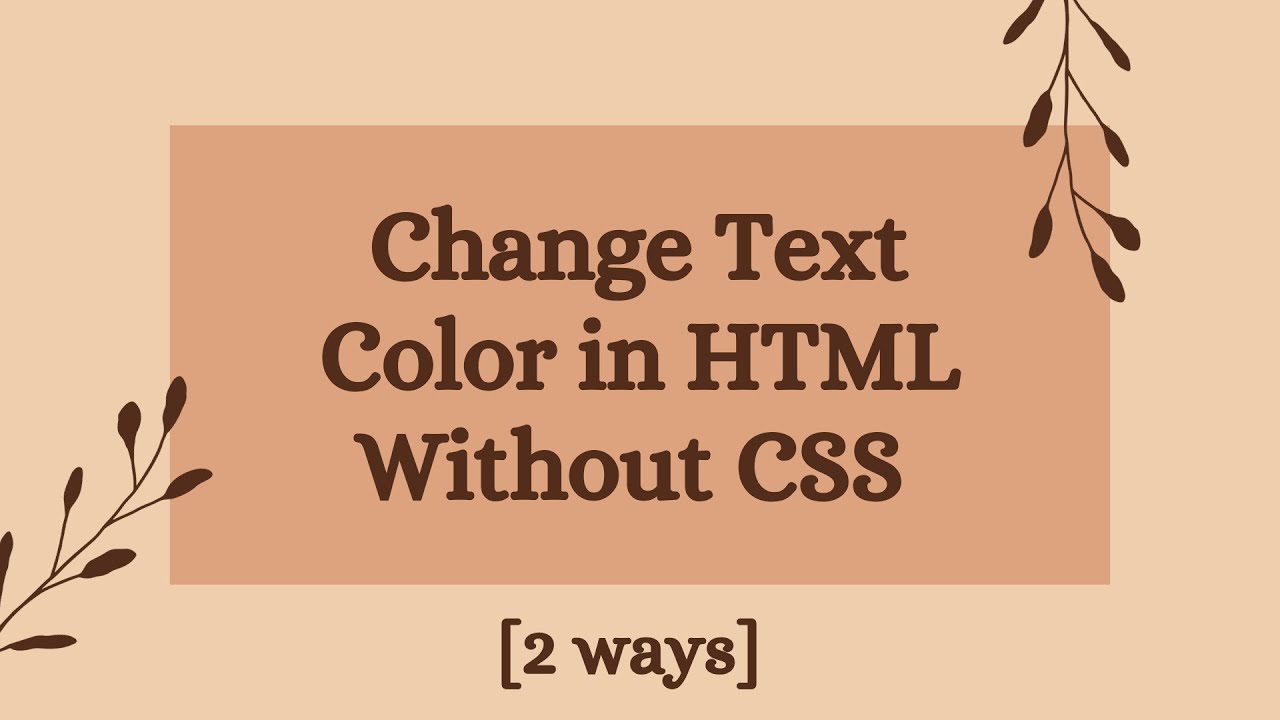 How to change text color in HTML without using CSS