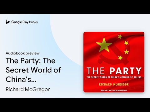 The Party: The Secret World of China's… by Richard McGregor · Audiobook preview