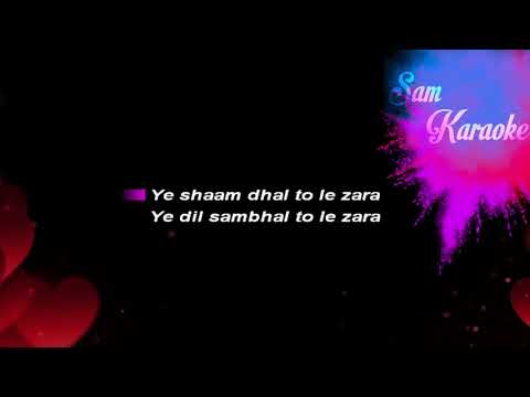 Abhi Na Jao Chod Kar by akriti kakkar Karaoke
