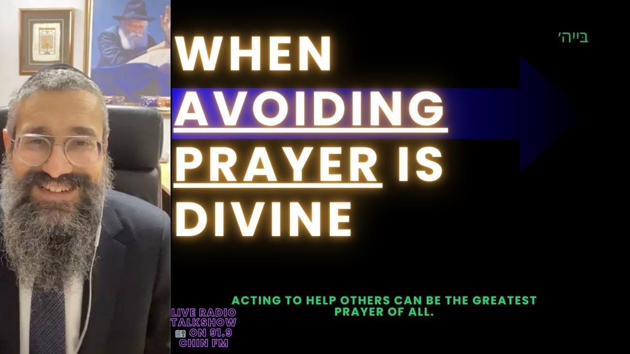 When Avoiding Prayer is Divine – Rabbi Kaplan.TV