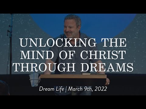 Unlocking the Mind of Christ Through Dreams || Dream Life School of Interpretation Kris Vallotton