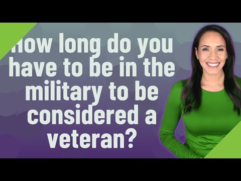 How long do you have to be in the military to be considered a veteran?