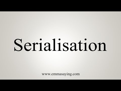 How To Say Serialisation