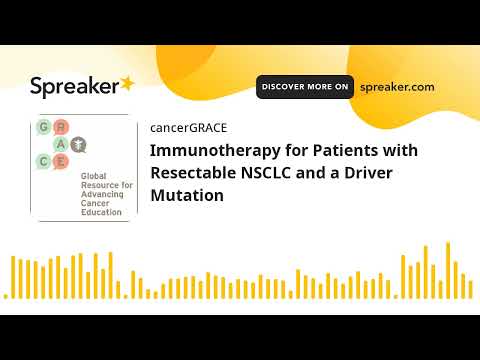 Immunotherapy for Patients with Resectable NSCLC and a Driver Mutation