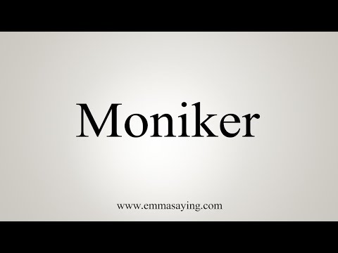 How To Say Moniker