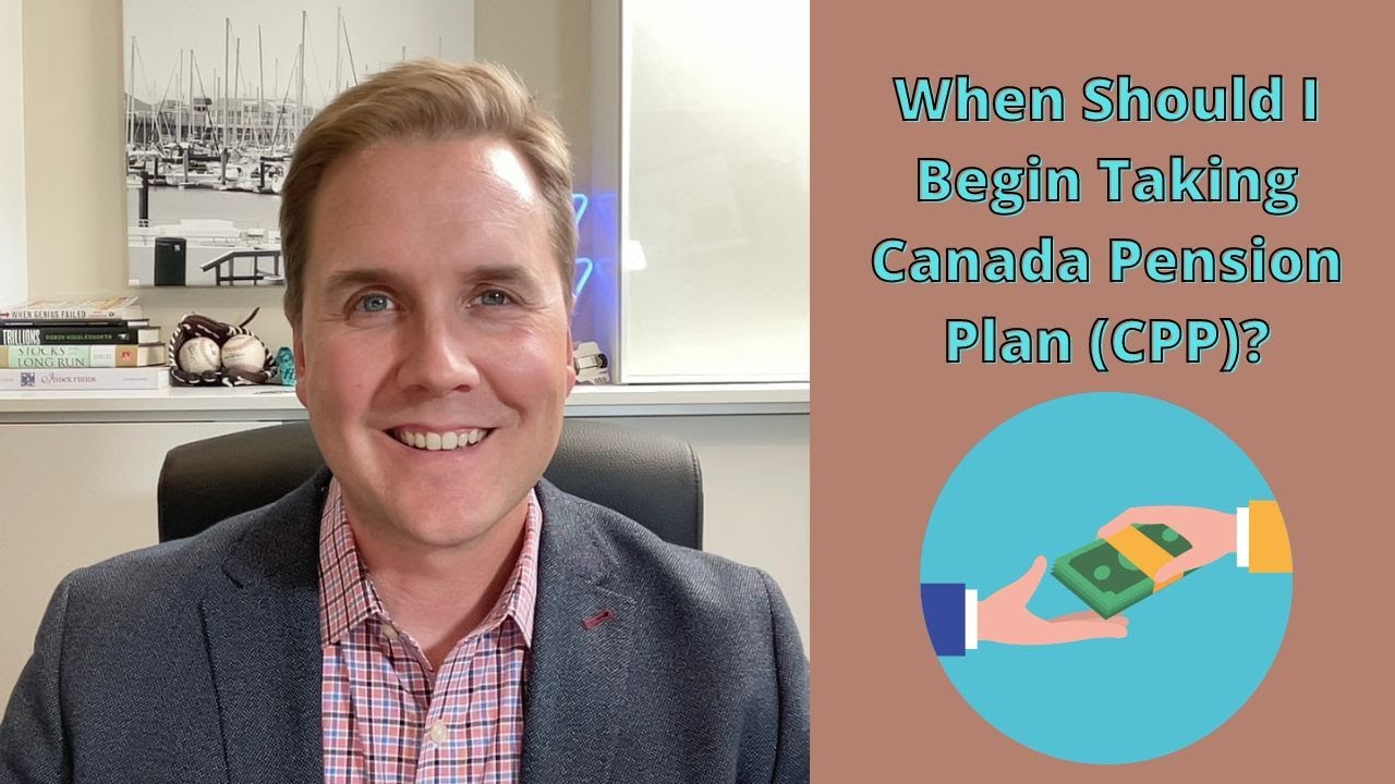 When Should I Begin Taking Canada Pension Plan (CPP?)