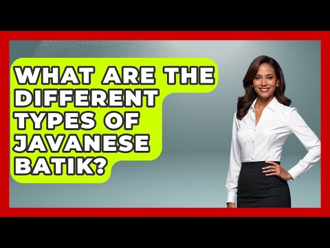 What Are The Different Types Of Javanese Batik? - Exploring Southeast Asia
