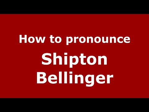 How to pronounce Shipton Bellinger (English/UK) - PronounceNames.com