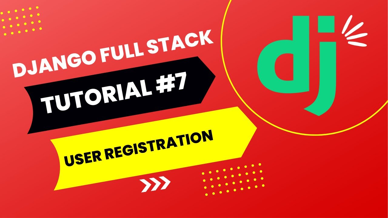 Python Django Tutorial #7 - Full Stack Web App [2024] - User Registration