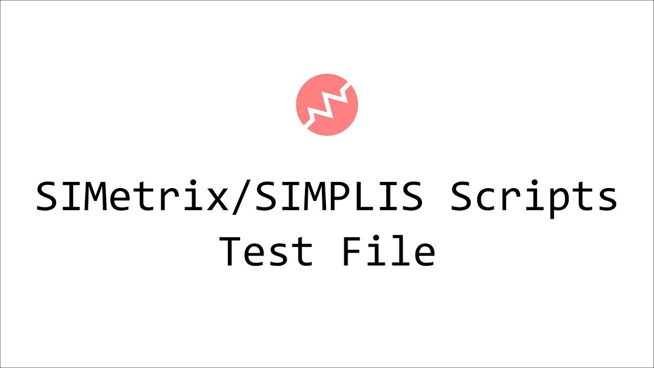 SIMetrix/SIMPLIS Scripting 5 - Test File