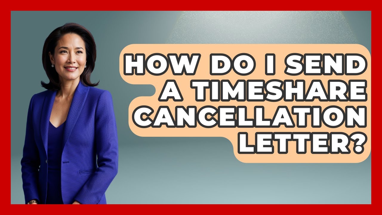 How Do I Send A Timeshare Cancellation Letter? - Consumer Laws For You