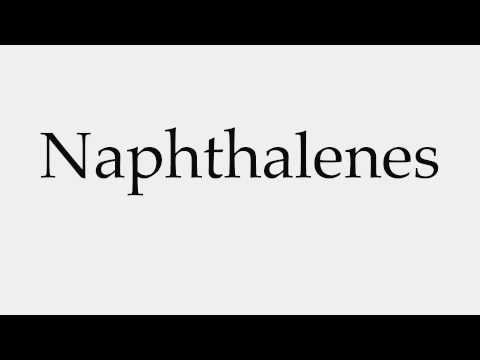How to Pronounce Naphthalenes