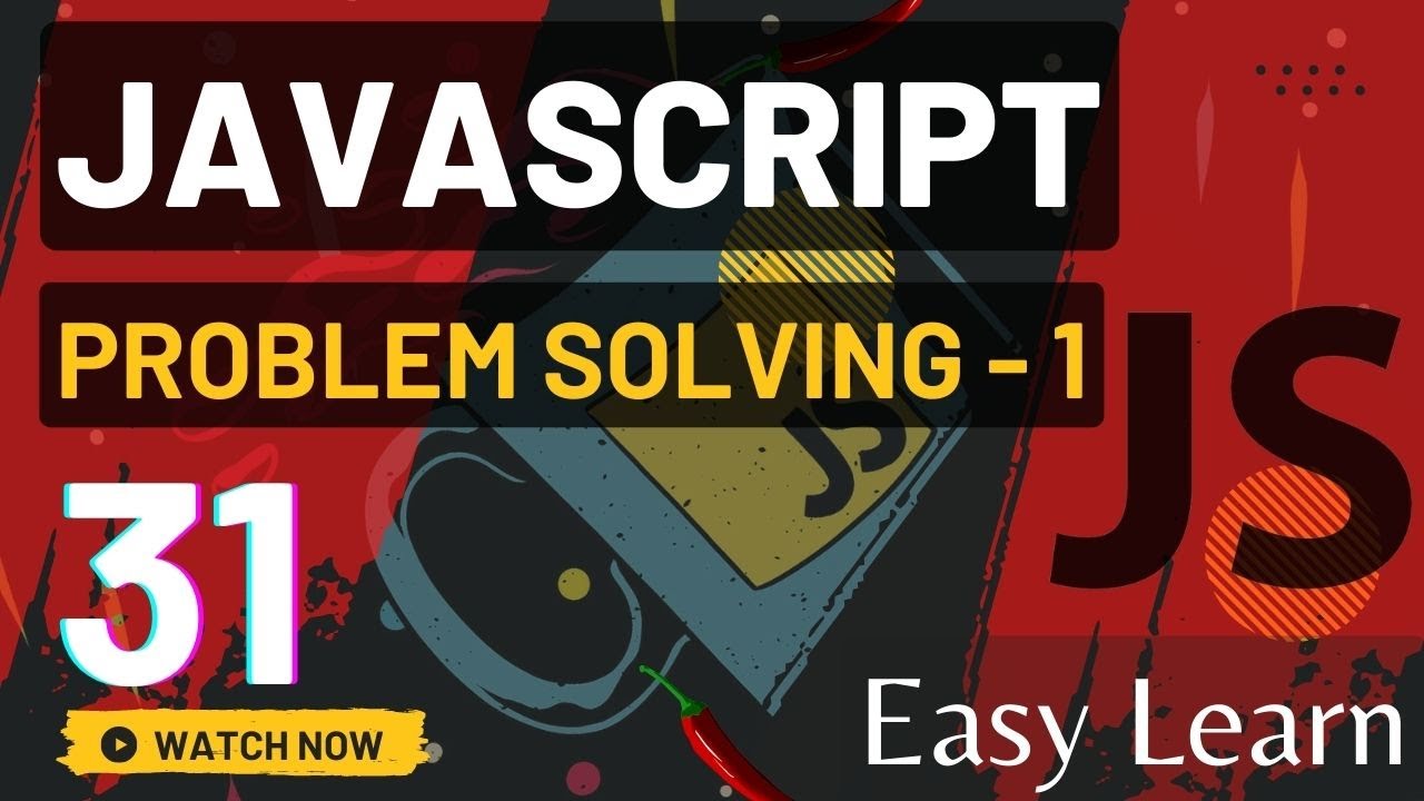 JavaScript Easy To Learn || Problem Solving - 1  || Episode 31 .