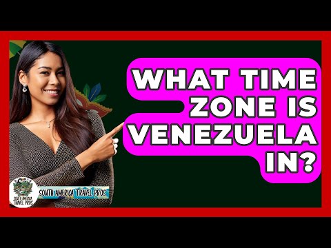 What Time Zone Is Venezuela In? - South America Travel Pros