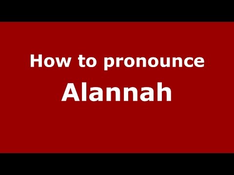 How to pronounce Alannah (Toronto, Ontario, Canada) - PronounceNames.com